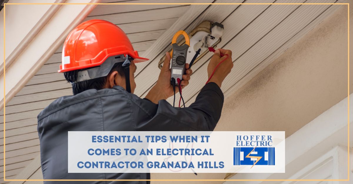 Essential Tips When Comes to Electrical Contractor Granada Hills