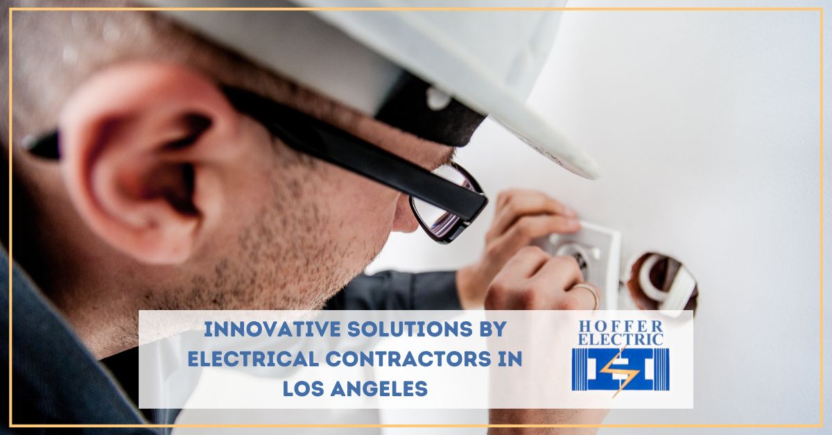 Innovative Electrical Contractors Los Angeles | Hoffer Electric