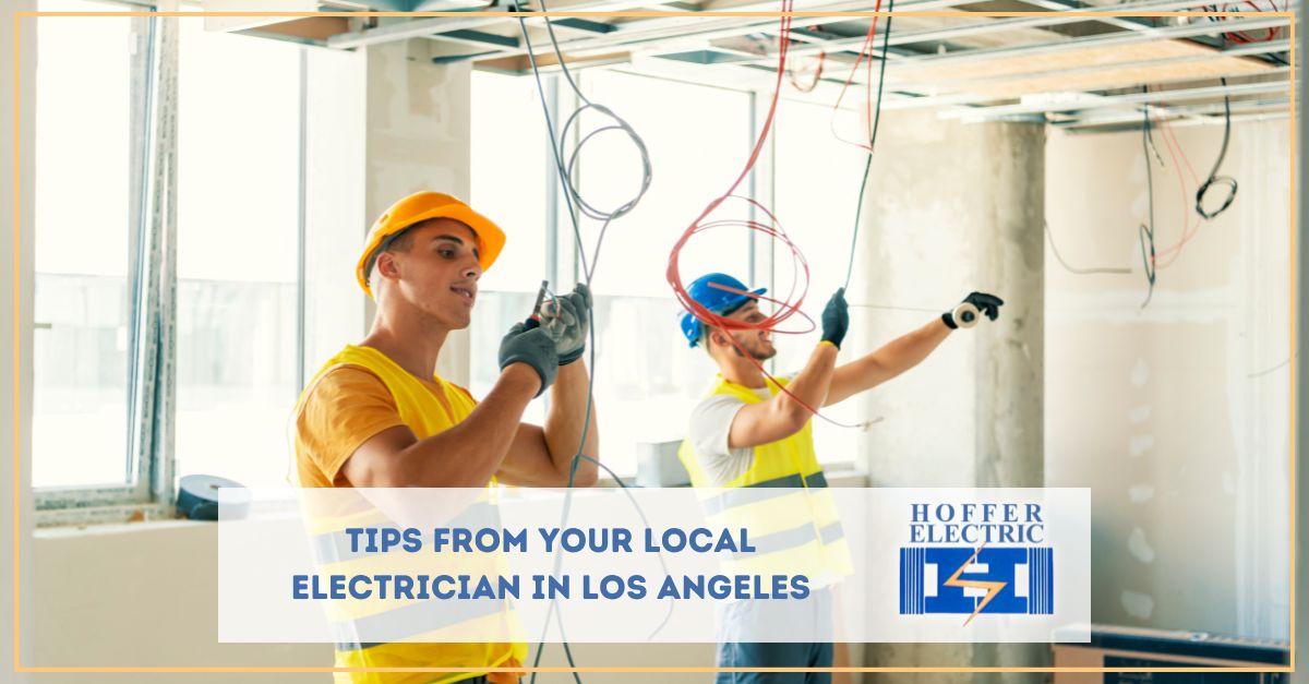Electrician Los Angeles: Expert Tips | Hoffer Electric | Your Local ...