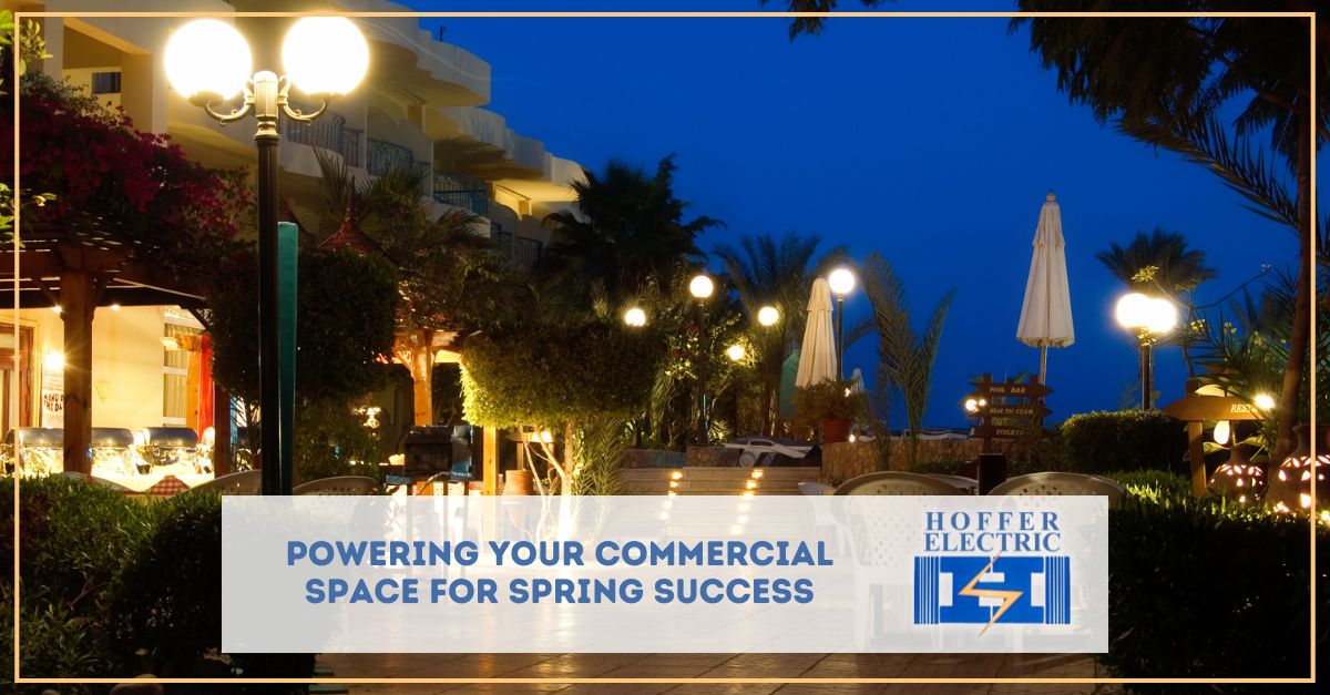 Powering Your Commercial Space For Spring Success Powering Your Commercial Space For Spring Success