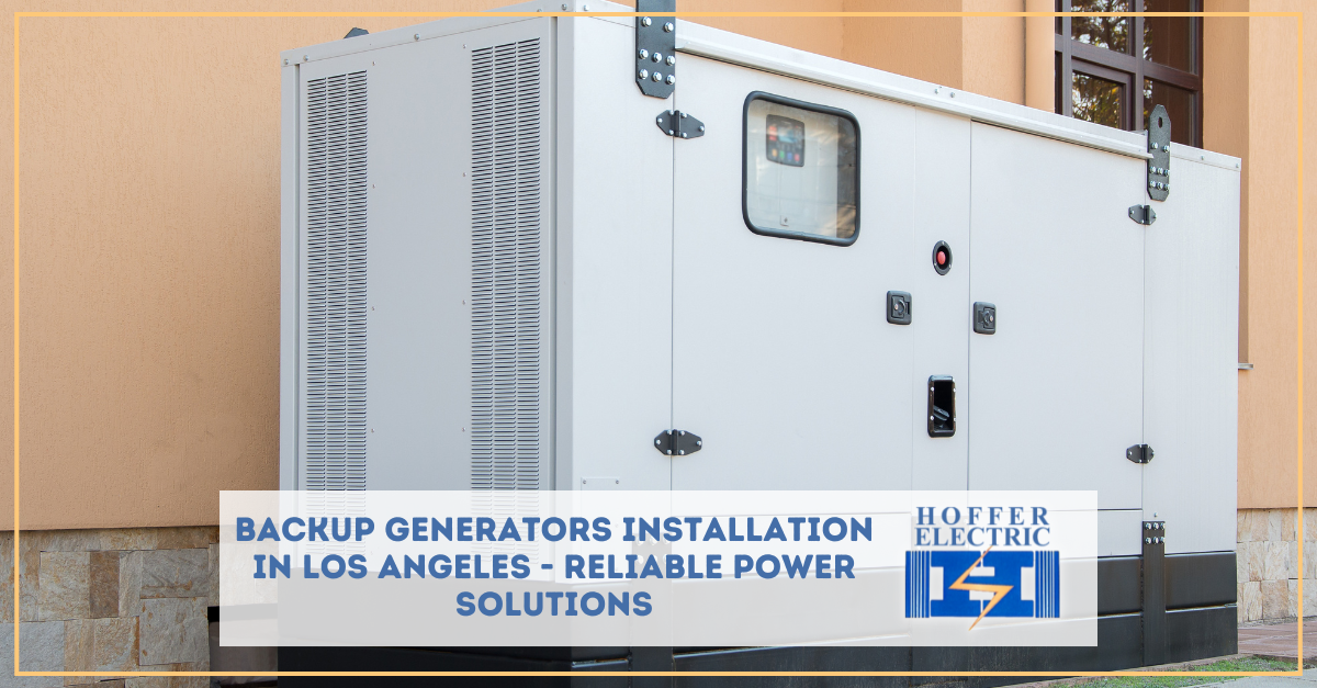 Backup Generators Installation in Los Angeles - Hoffer Electric